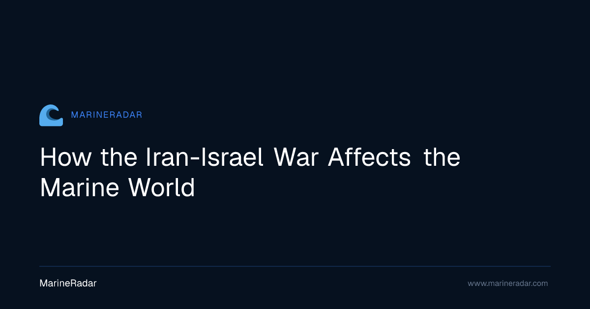 How the Iran-Israel War Affects the Marine World | MarineRadar